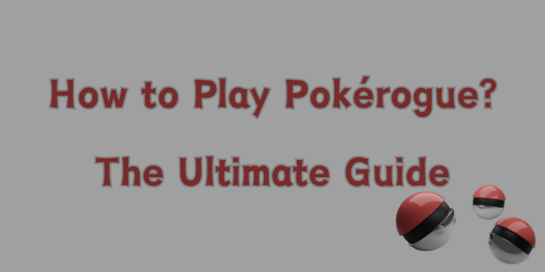 How to Play Pokérogue? The Ultimate Guide